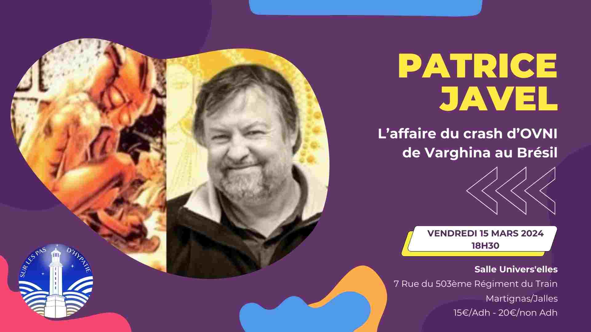 Vendredi 15/03/24 : Patrice Javel - Le crash d'OVNI de Varghina au ...
